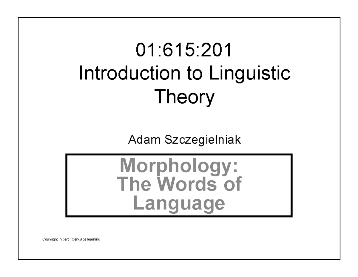 Morphology - 01:615: Introduction to Linguistic Theory Adam Szczegielniak Morphology: The Words ...
