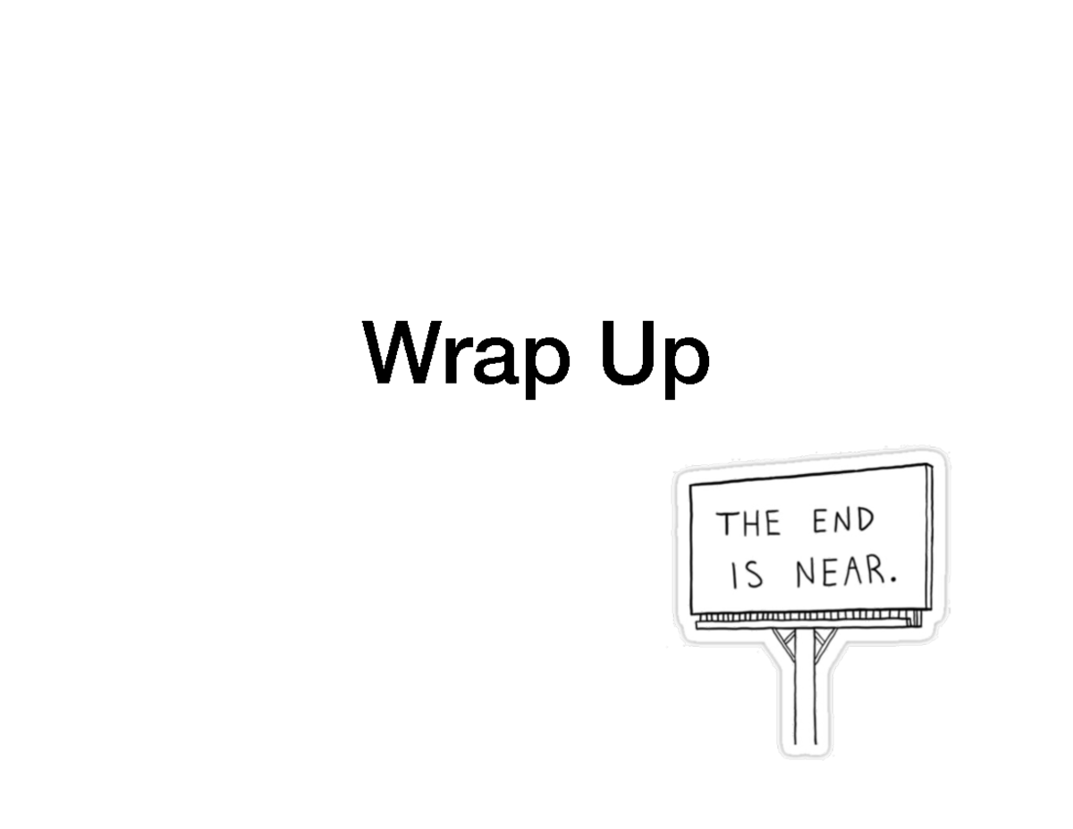 28 The End - 28 The End - Wrap Up Today’s plan Revisiting the big ...