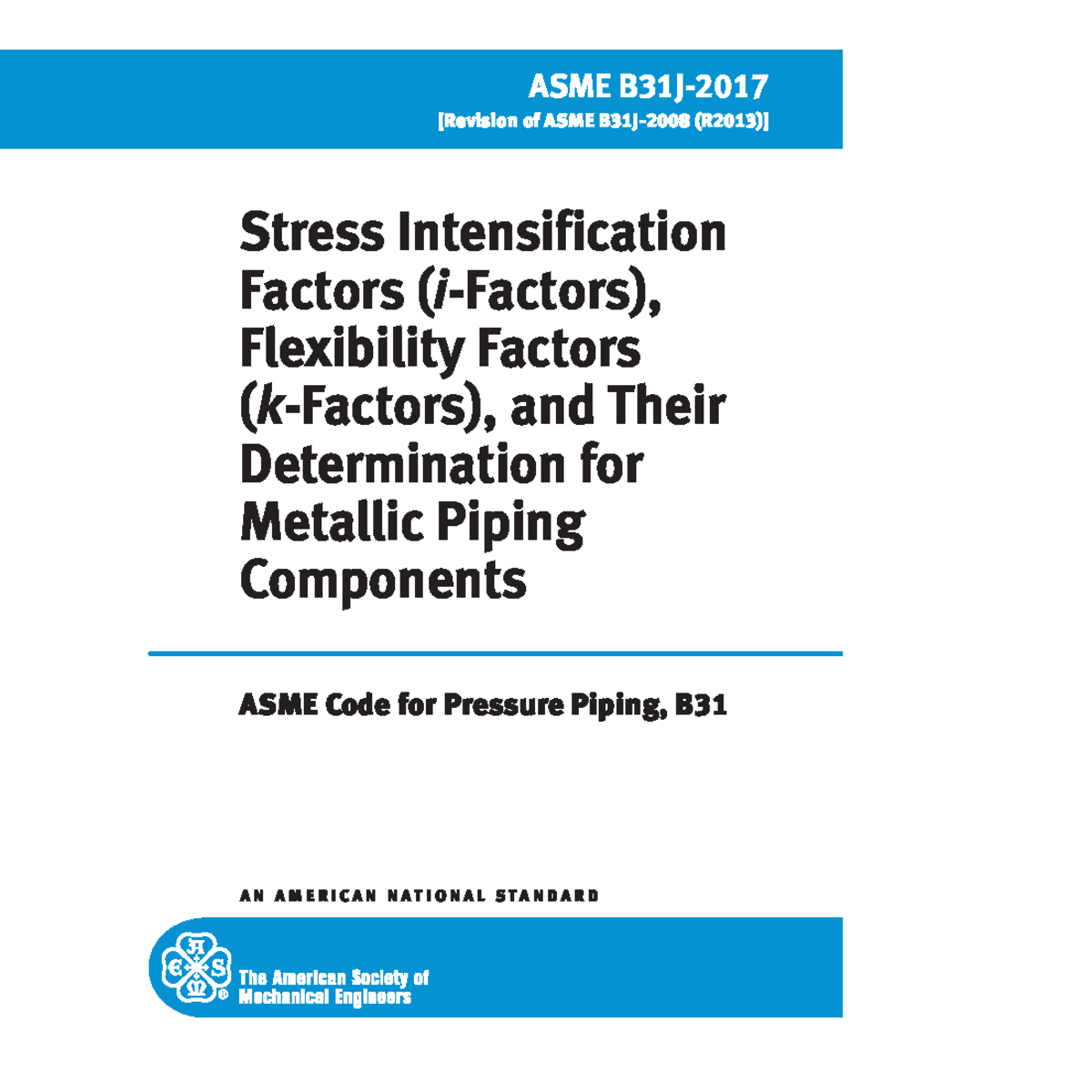 ASME B31J-2017 - asme - S t re s s I n te n s i fi c a t i o n Fa c t o ...