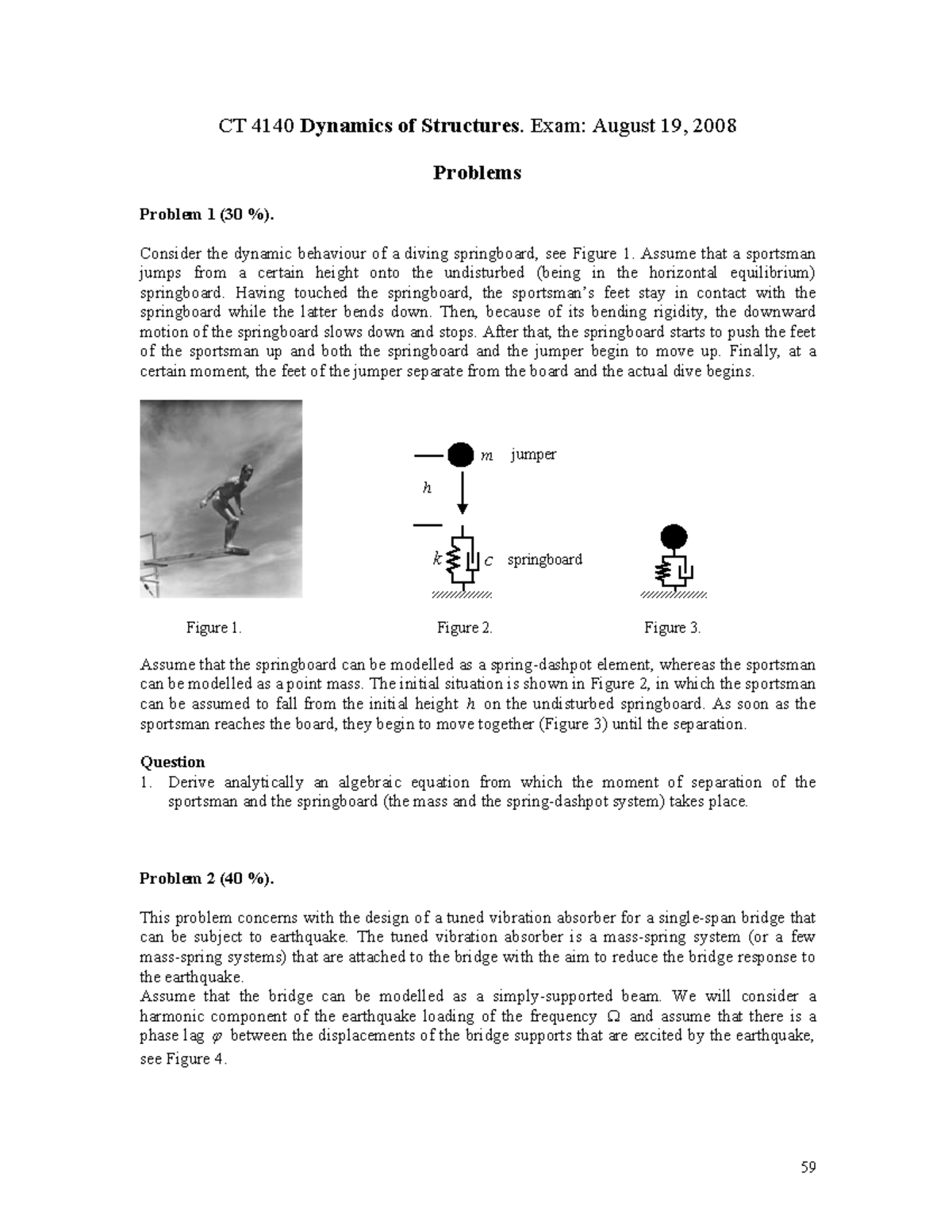 Exam August 19, 2008, questions and answers - CT 4140 Dynamics of Structures. Exam: August 19 ...