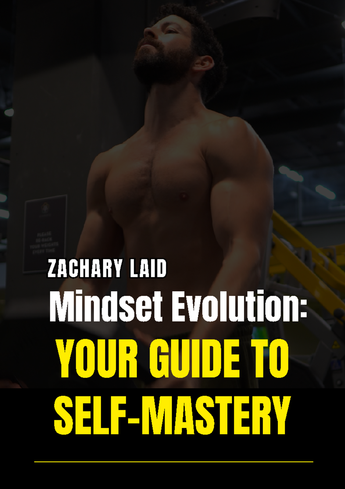 Mivomind Self Mastery Guide - YOUR GUIDE TO SELF-MASTERY ZACHARY LAIDZACHARY LAID Mindset ...