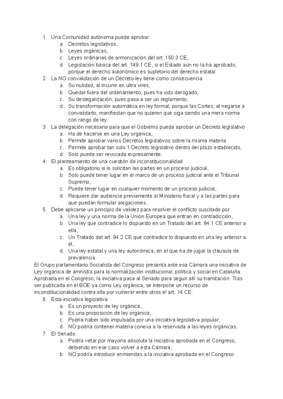 Examen Consti II MAYO - Una Comunidad autónoma puede aprobar a. Decretos legislativos, b. Leyes ...