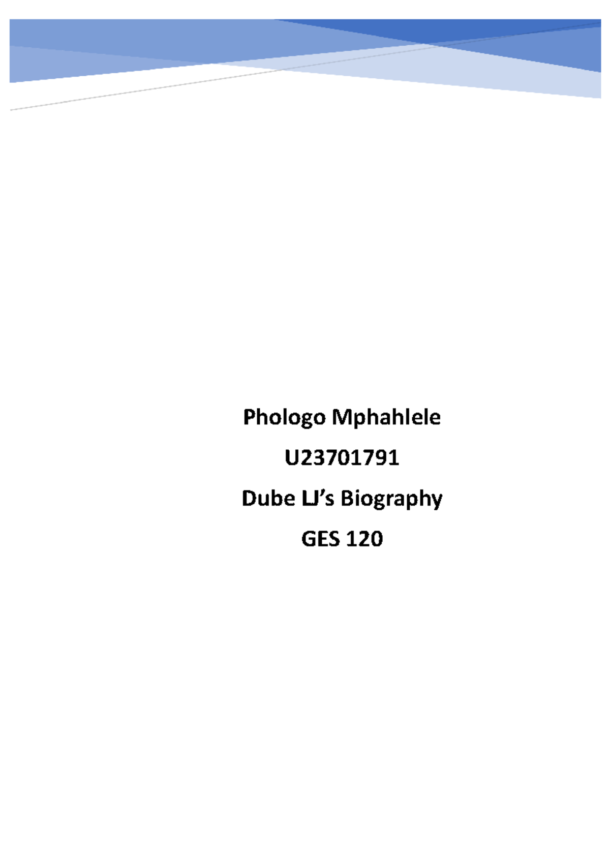 Dube LJ's Biography - Phologo Mphahlele U Dube LJ’s Biography GES 120 ...