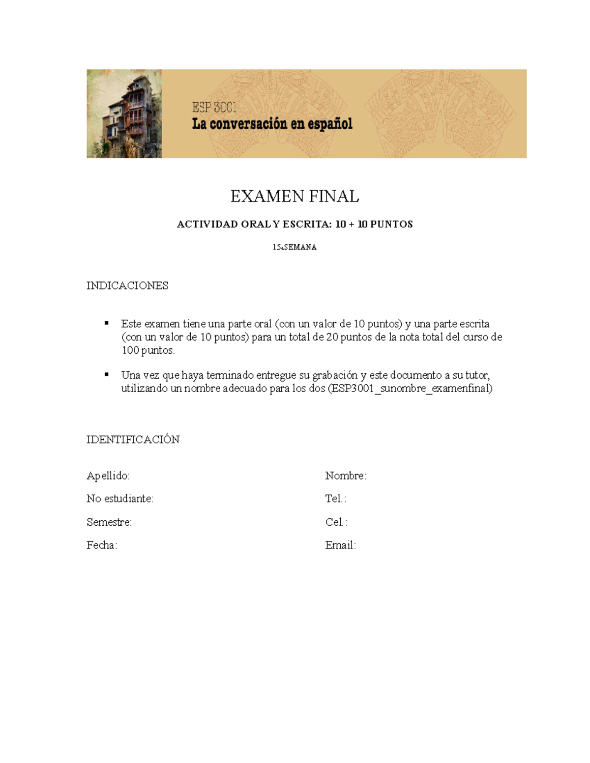 ESP 3001 examen final - EXAMEN FINAL ACTIVIDAD ORAL Y ESCRITA: 10 + 10 ...