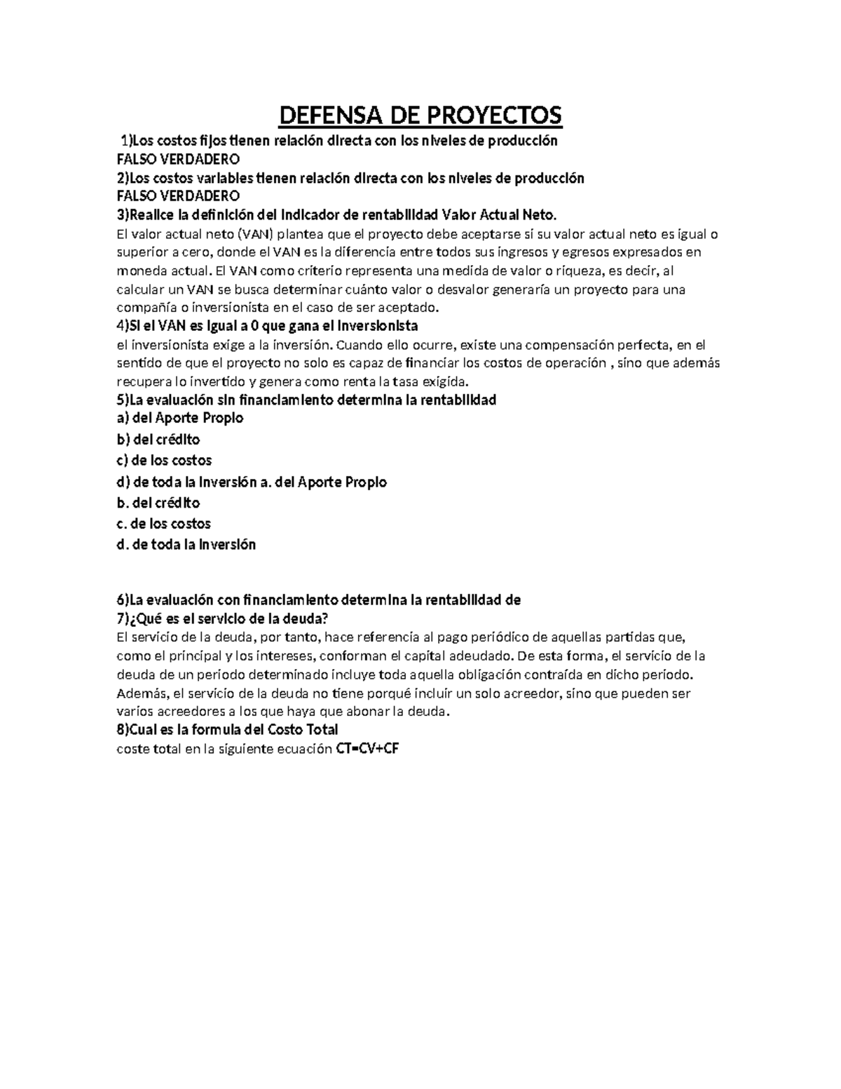 Defensa DE Proyectos - DEFENSA DE PROYECTOS 1)Los costos fijos tienen relación directa con los ...