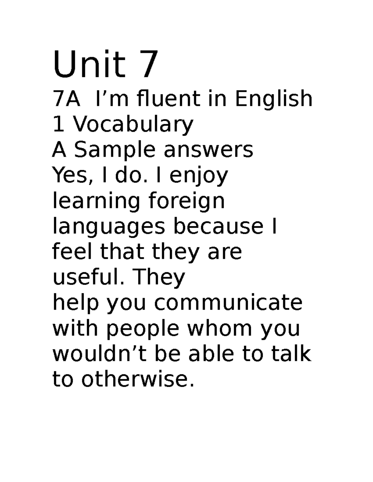 key words of unit 7 - Unit 7 7A I’m fluent in English 1 Vocabulary A Sample answers Yes, I do. I ...