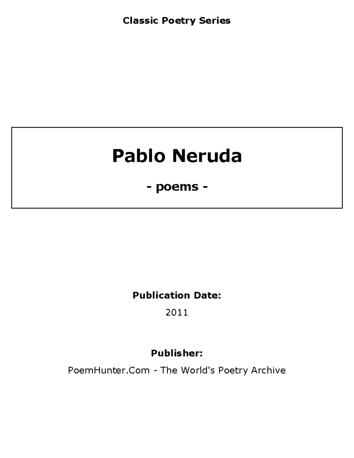 Pablo neruda 2011 3 - Classic Poetry Series Pablo Neruda - poems ...