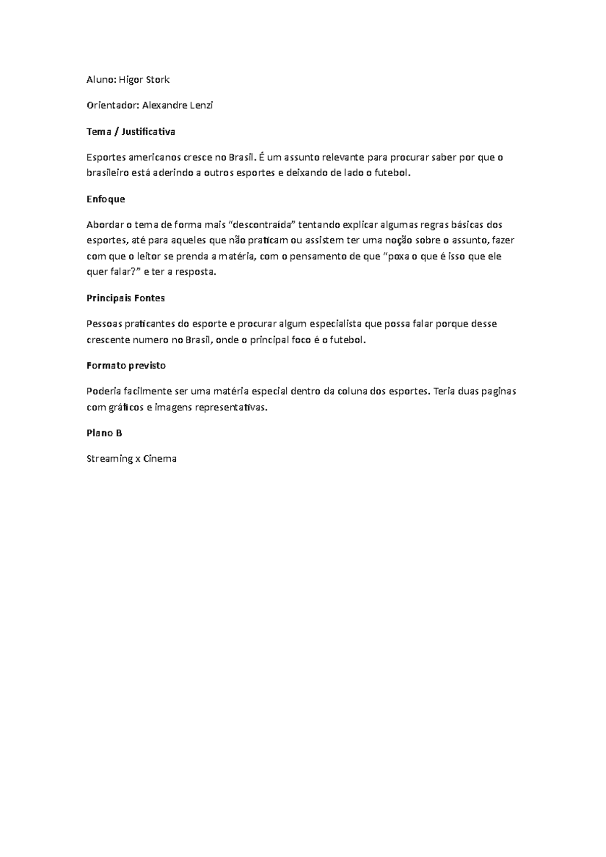 Novo(a) Documento do Microsoft Word (12) - Aluno: Higor Stork Orientador: Alexandre Lenzi Tema ...