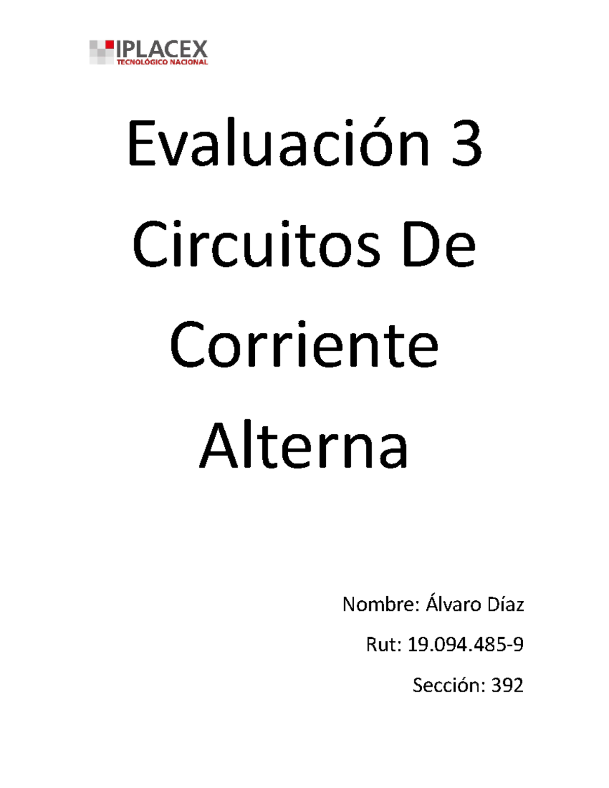 Evaluacion Nº3 corriente alterna - Evaluación 3 Circuitos De Corriente Alterna Nombre: Álvaro ...