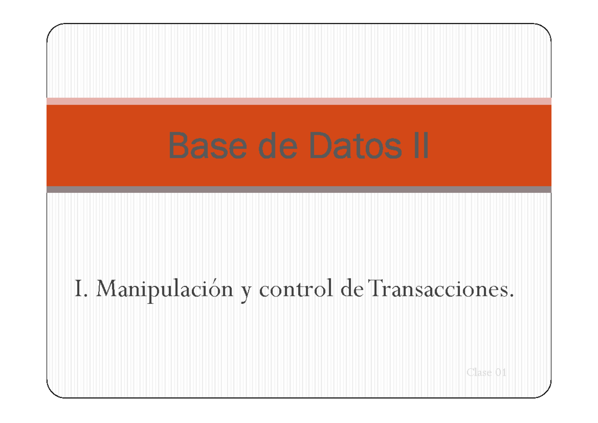 Clase 01 Transacciones - Base de Datos II Clase 01 I. Manipulación y ...