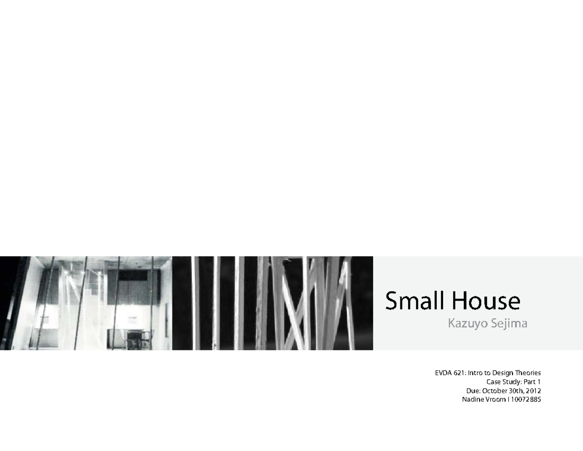 Final-case-study small-house nadine-vroom - Small House Kazuyo Sejima EVDA 621: Intro to Design ...