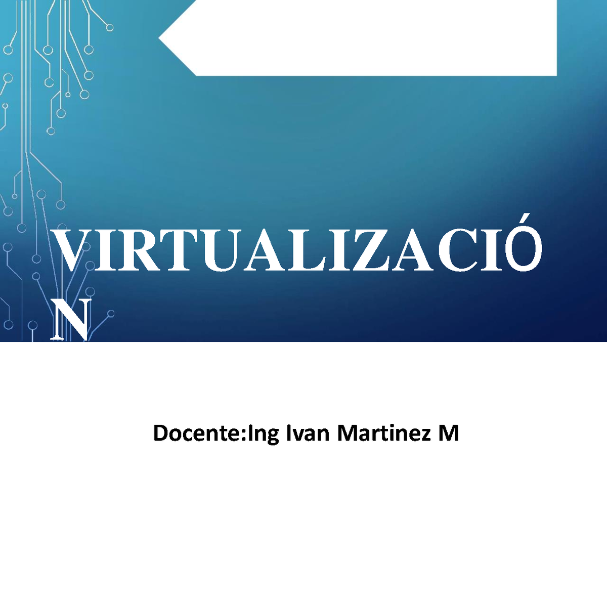 Semana 3 - Virtualizacion - VIRTUALIZACI Ó N Docente:Ing Ivan Martinez M V I R T U A L I Z AC I ...