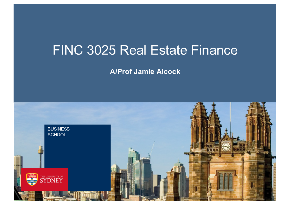 FINC3025 Week 1 Lecture Notes - FINC 3025 Real Estate Finance A/Prof ...