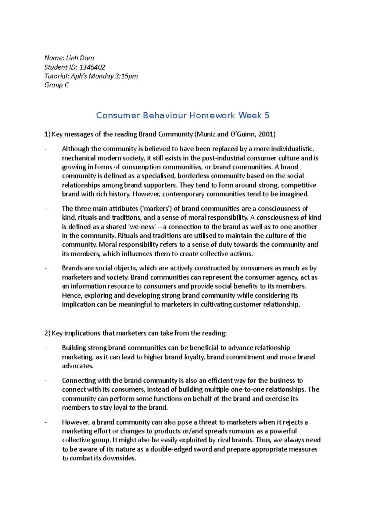 Consumer Behaviour Homework Week 5 - A brand community is defined as a specialised, borderless ...