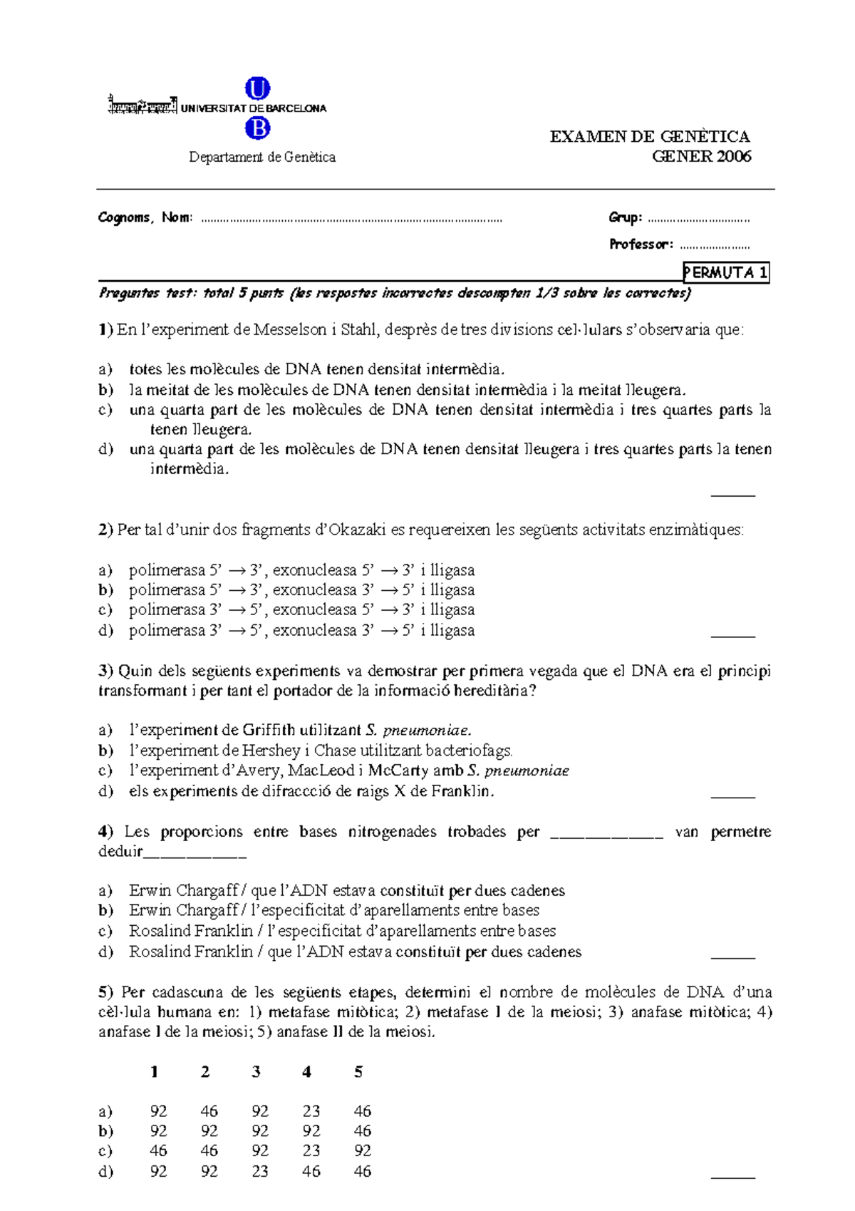 Examen - EXAMEN DE GENÈTICA Departament de Genètica GENER 2006 Cognoms ...