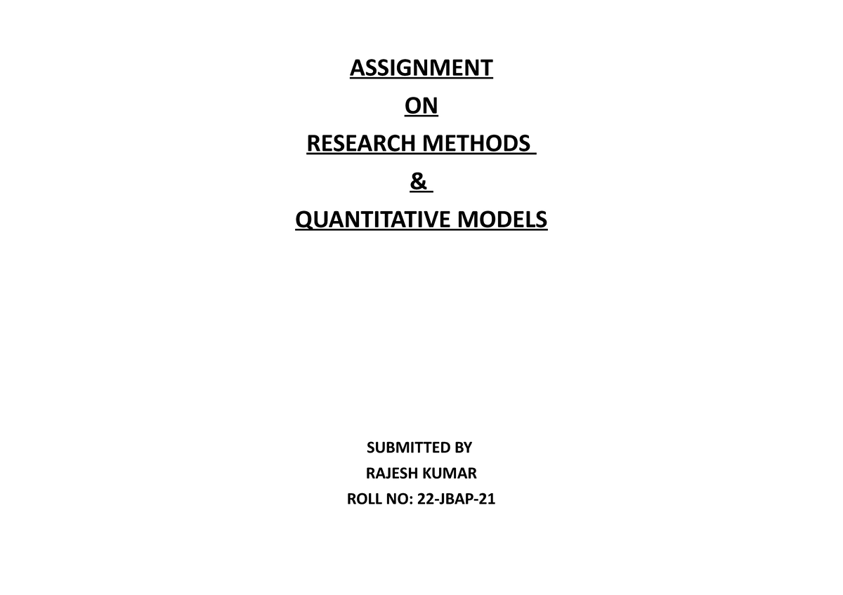Assignment - ASSIGNMENT ON RESEARCH METHODS & QUANTITATIVE MODELS ...