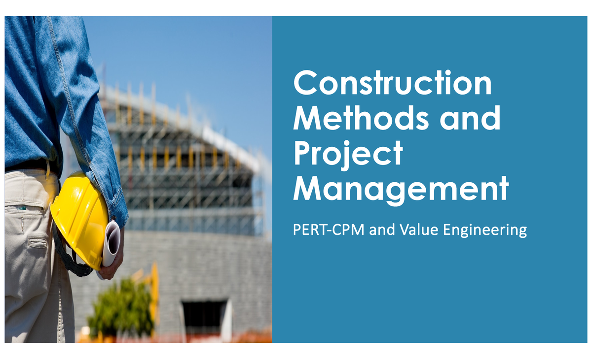 Topic 2 PERT CPM and Value Engineering - Construction Methods and ...