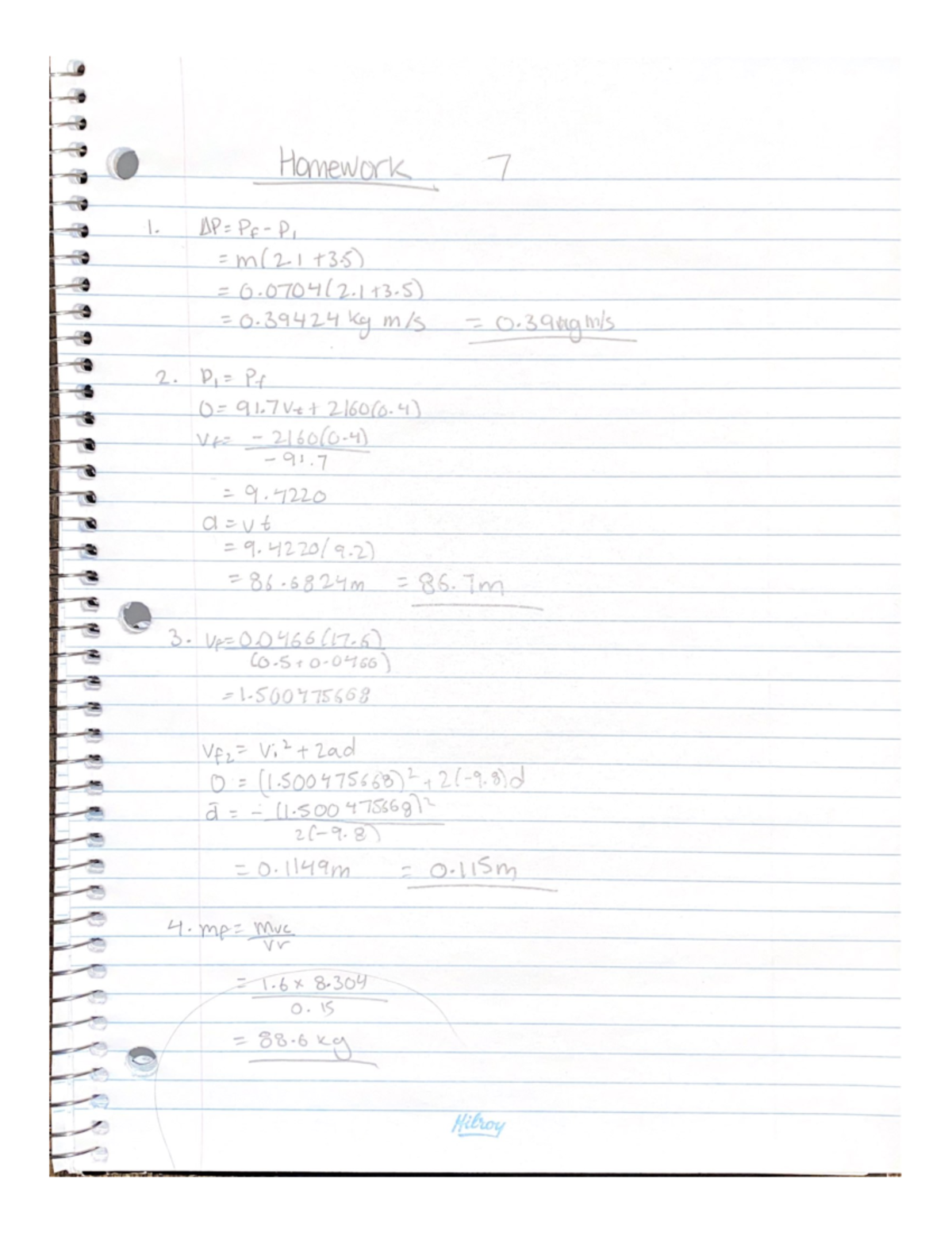 Homework 7 - Biology 2B03 - Homework 7 1. AP= Pf-P, = m(21+3) = 0(2+3) =0 kg m/s =0 2. P1= Pf 0 ...