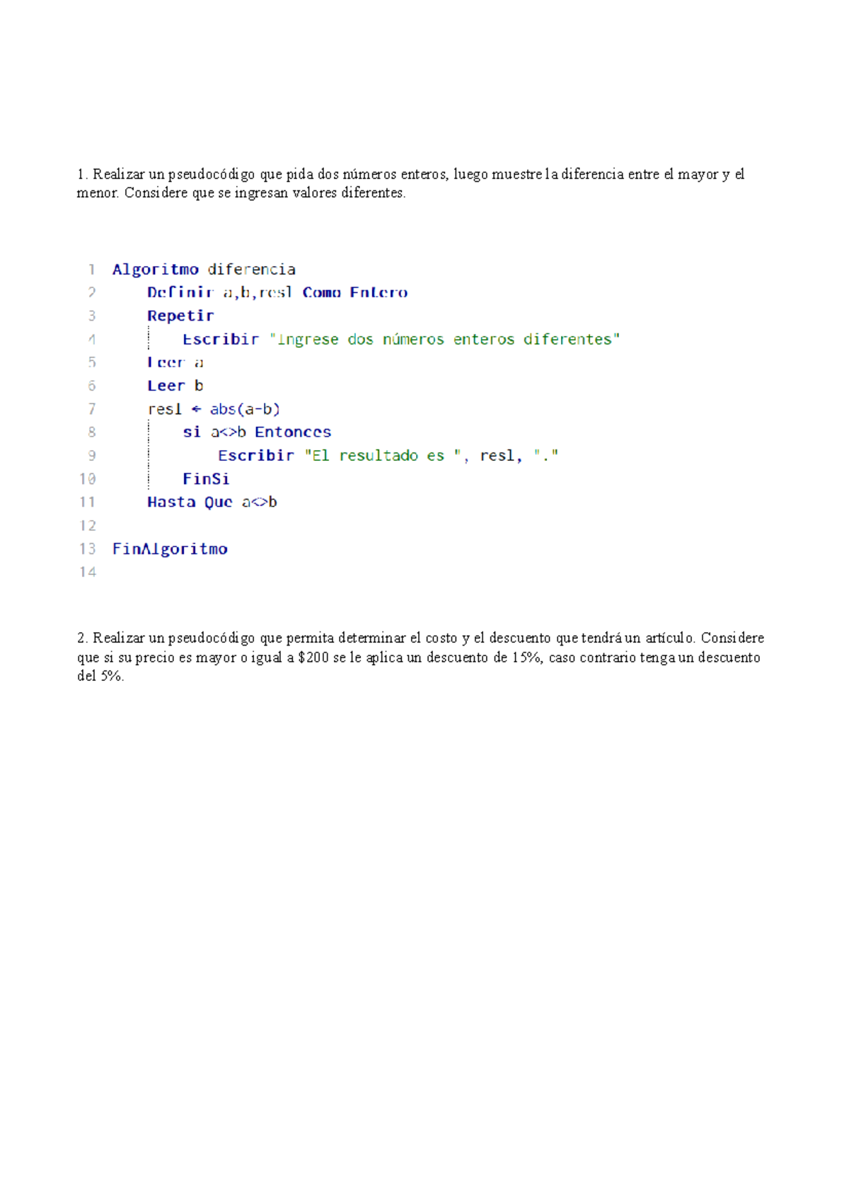 Principio algoritmo semana 7 - Realizar un pseudocódigo que pida dos números enteros, luego ...