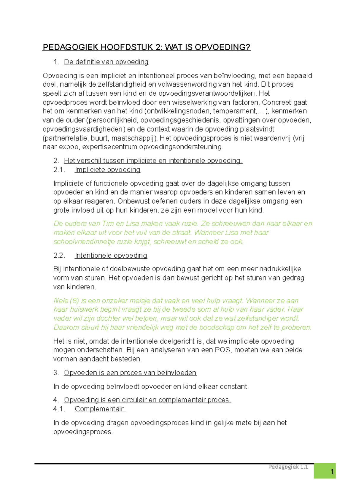 Pedagogiek hoofdstuk 2 - PEDAGOGIEK HOOFDSTUK 2: WAT IS OPVOEDING? 1. De definitie van opvoeding ...