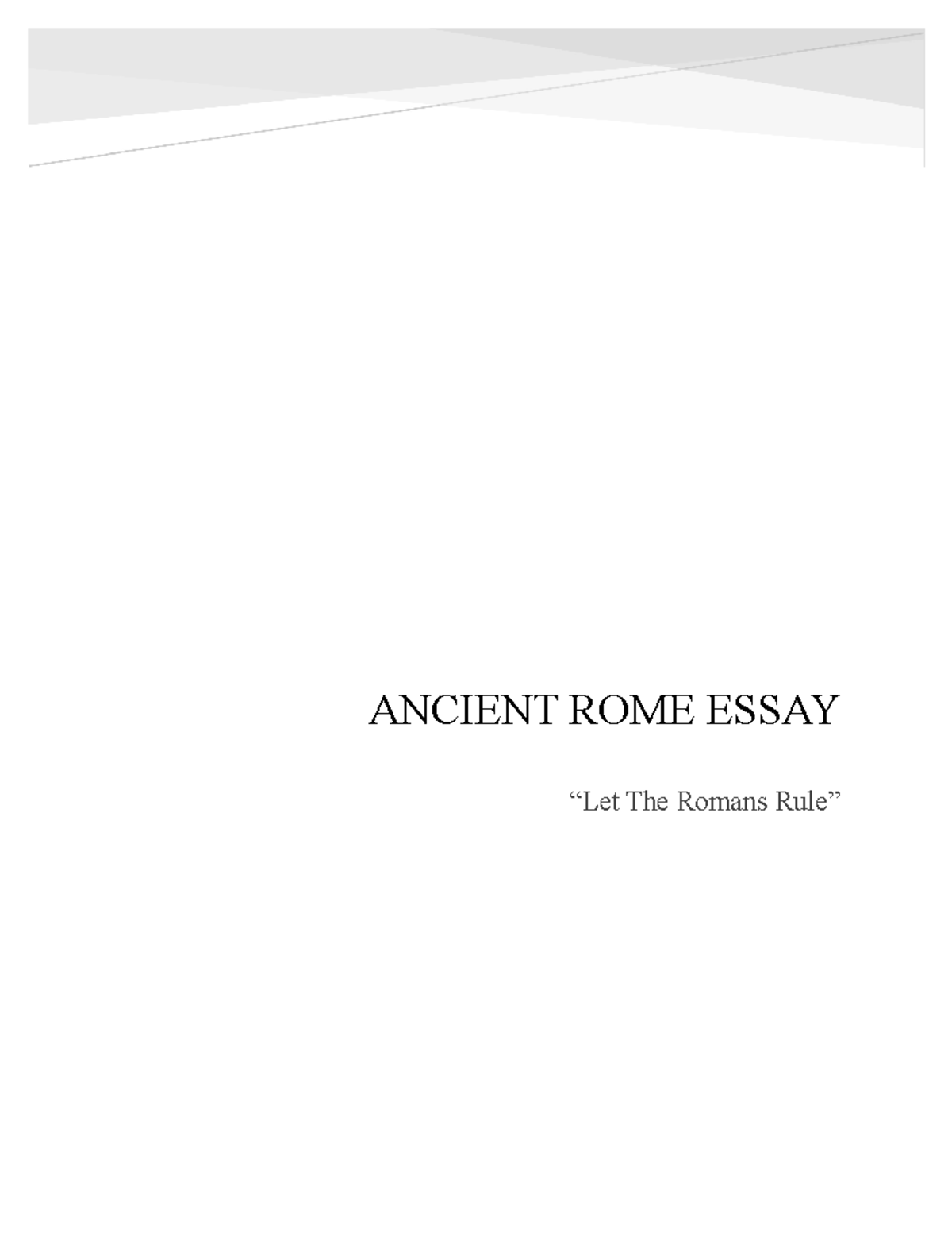 Ancient Rome ART2050 Paper - ANCIENT ROME ESSAY “Let The Romans Rule ...