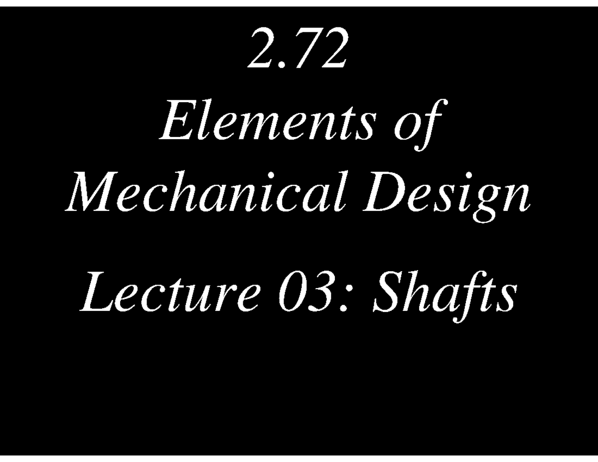Elements of Mechanical Design-MIT Lec03 Shafts - 2. Elements of ...