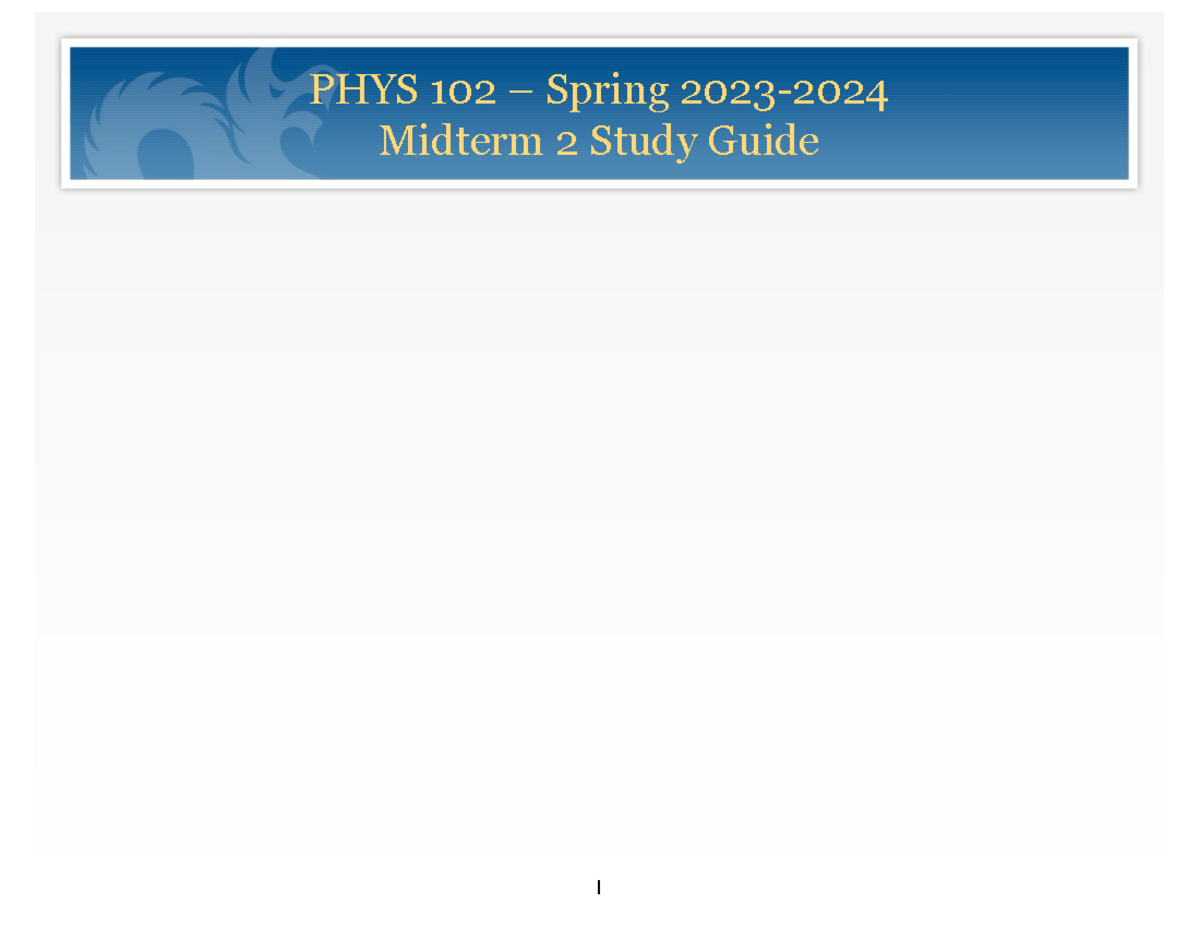 Midterm 2studyguide - PHYS 102 – Spring 2023- 2024 Midterm 2 Study ...