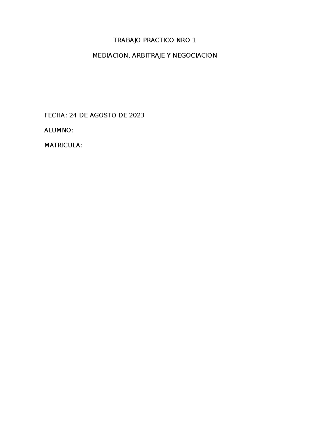 Tp1 mediacion 2023 - TRABAJO PRACTICO NRO 1 MEDIACION, ARBITRAJE Y NEGOCIACION FECHA: 24 DE ...
