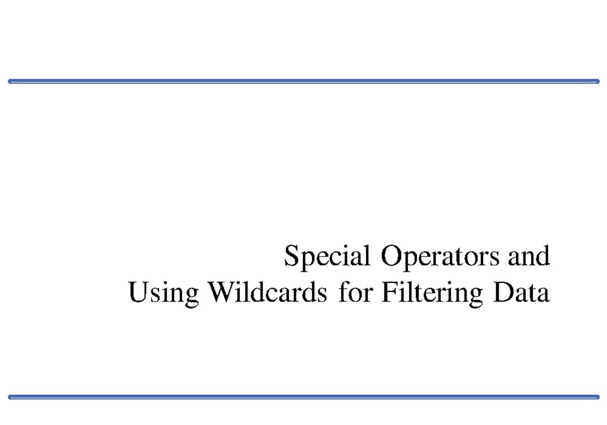 4-1 Slides - Special Operators and Wildcards - Special Operators and ...