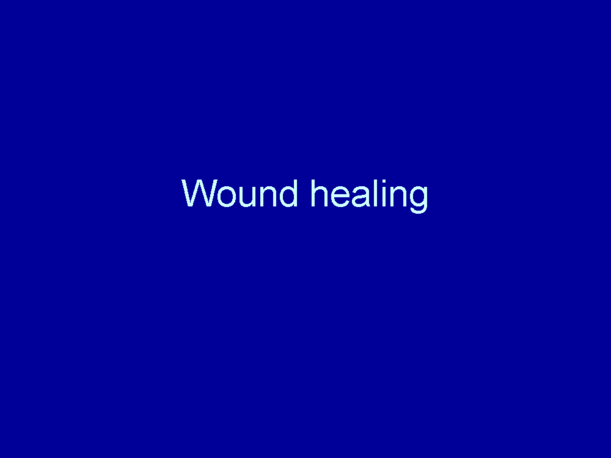 Lecture slides, lectures Wound Healing - Wound healing Wound healing ...