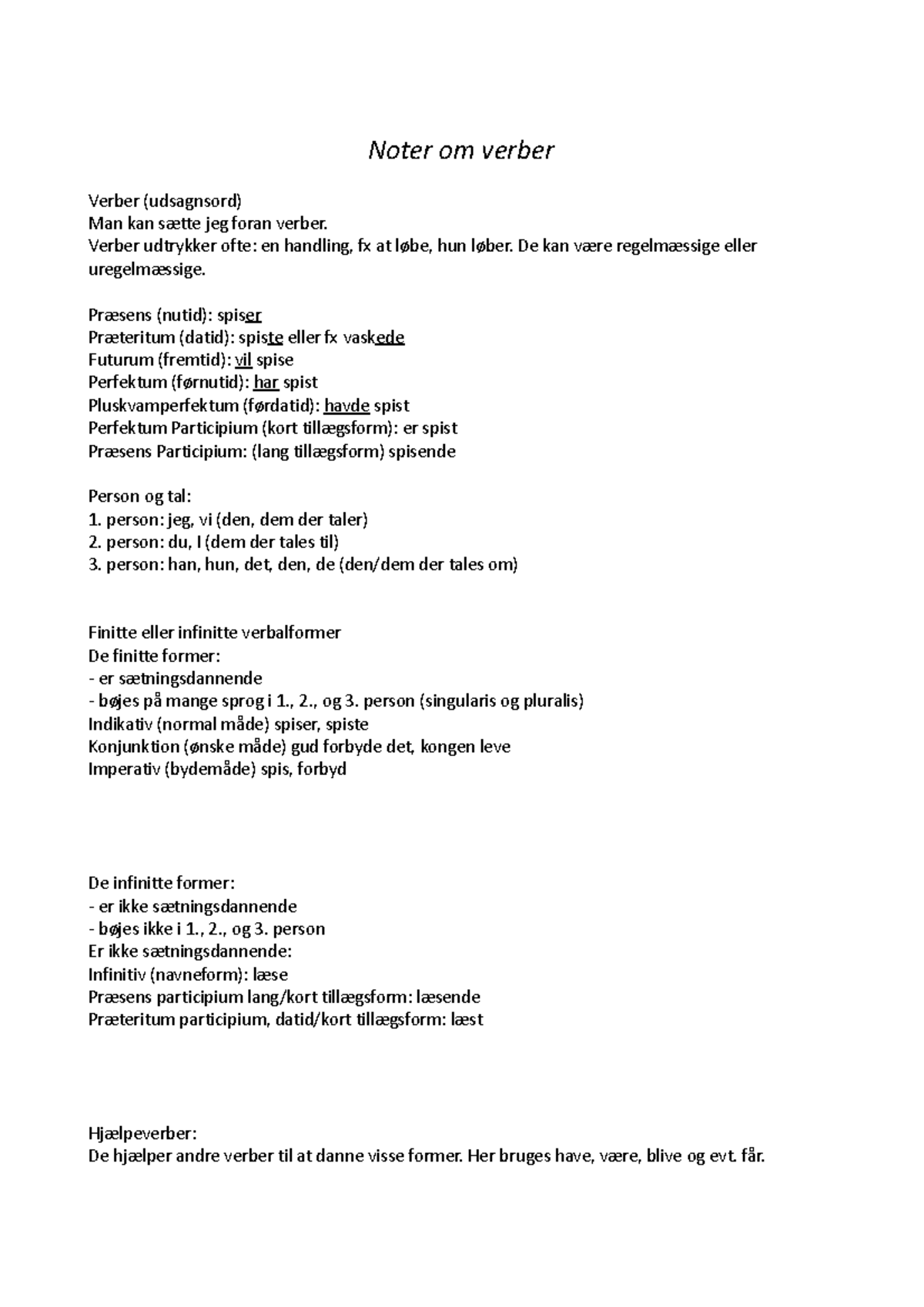Noter om verber - Noter om verber Verber (udsagnsord) Man kan sætte jeg ...