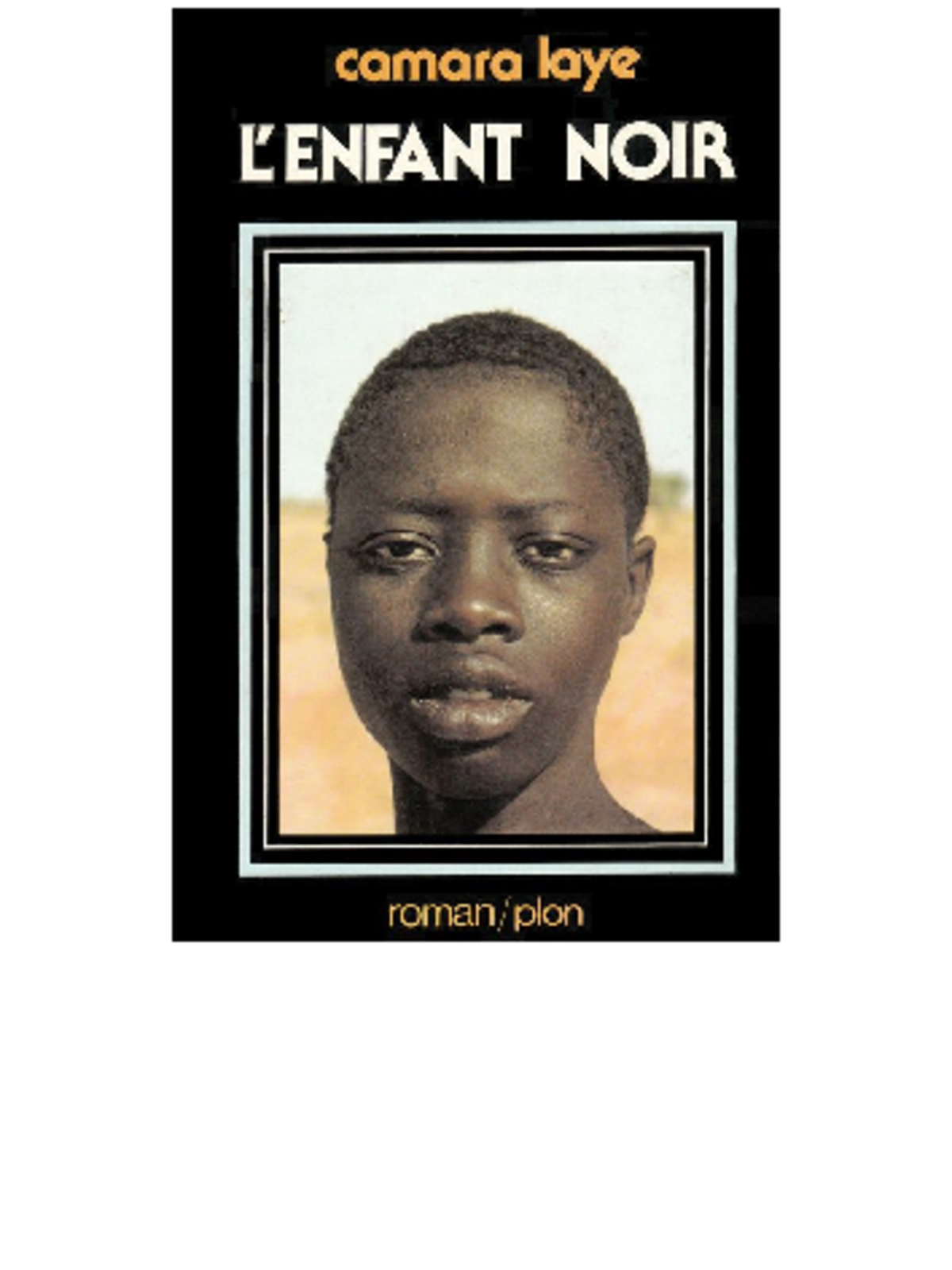 Doc Camara Laye - CAMARA LAYE L’ENFANT NOIR Roman petite fenêtre. À ...