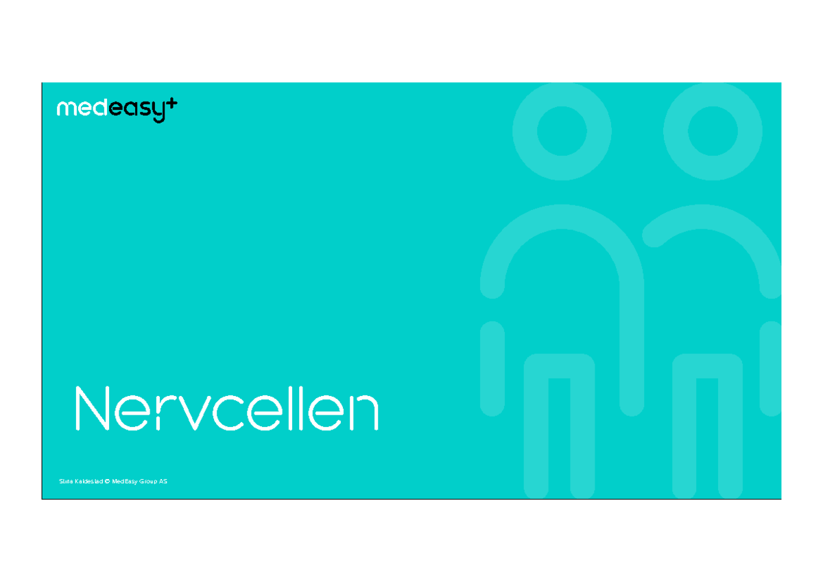Med Easy - 2. Nervcellen - Stina Kaldestad © MedEasy Group AS ...