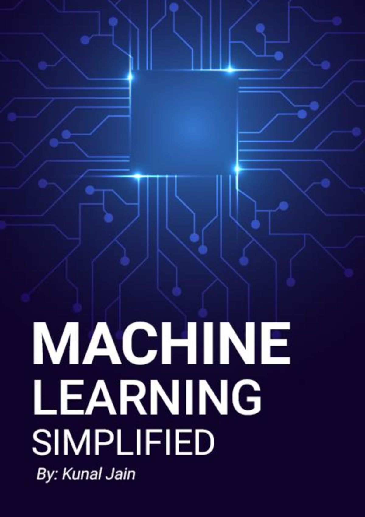 Machine Learning Simplified by Kunal Jain - Dedicated to our thriving ...