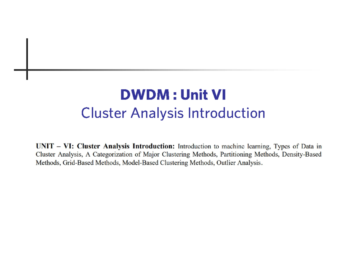 DWDM U6 - data warehousing and data mining - DWDM : Unit VI Cluster Analysis Introduction Unit ...