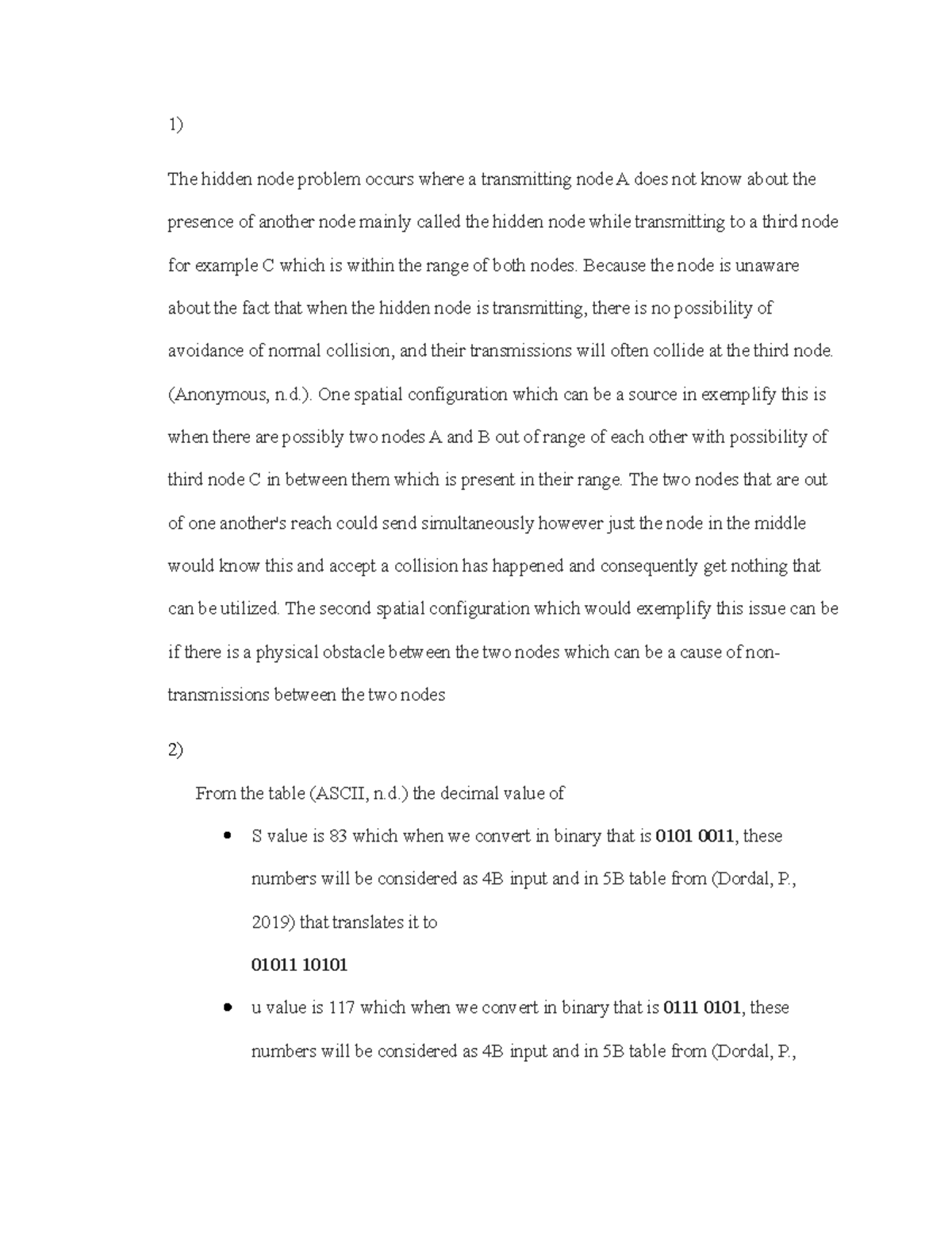 Assignment 3 - 1) The hidden node problem occurs where a transmitting node A does not know about ...