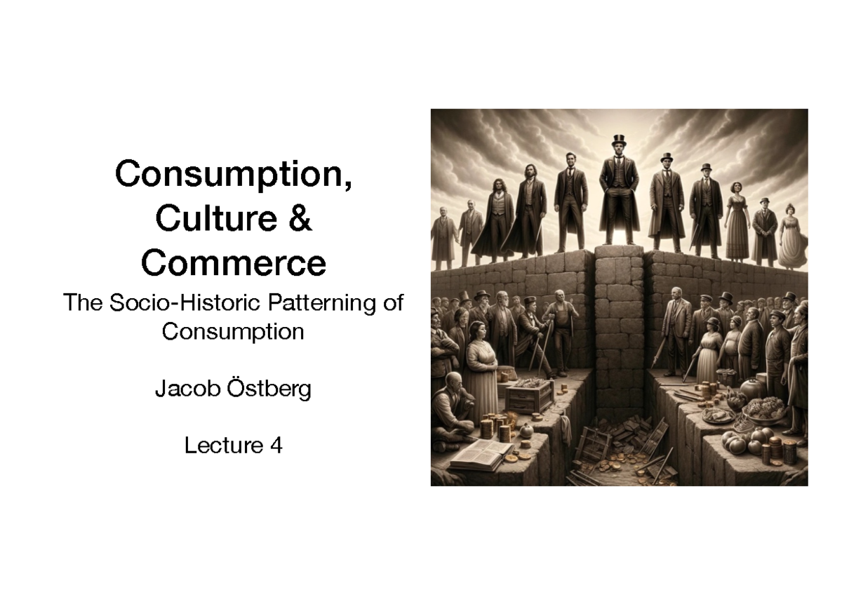 CCC Lecture 4 - Consumption, Culture & Commerce The Socio-Historic ...