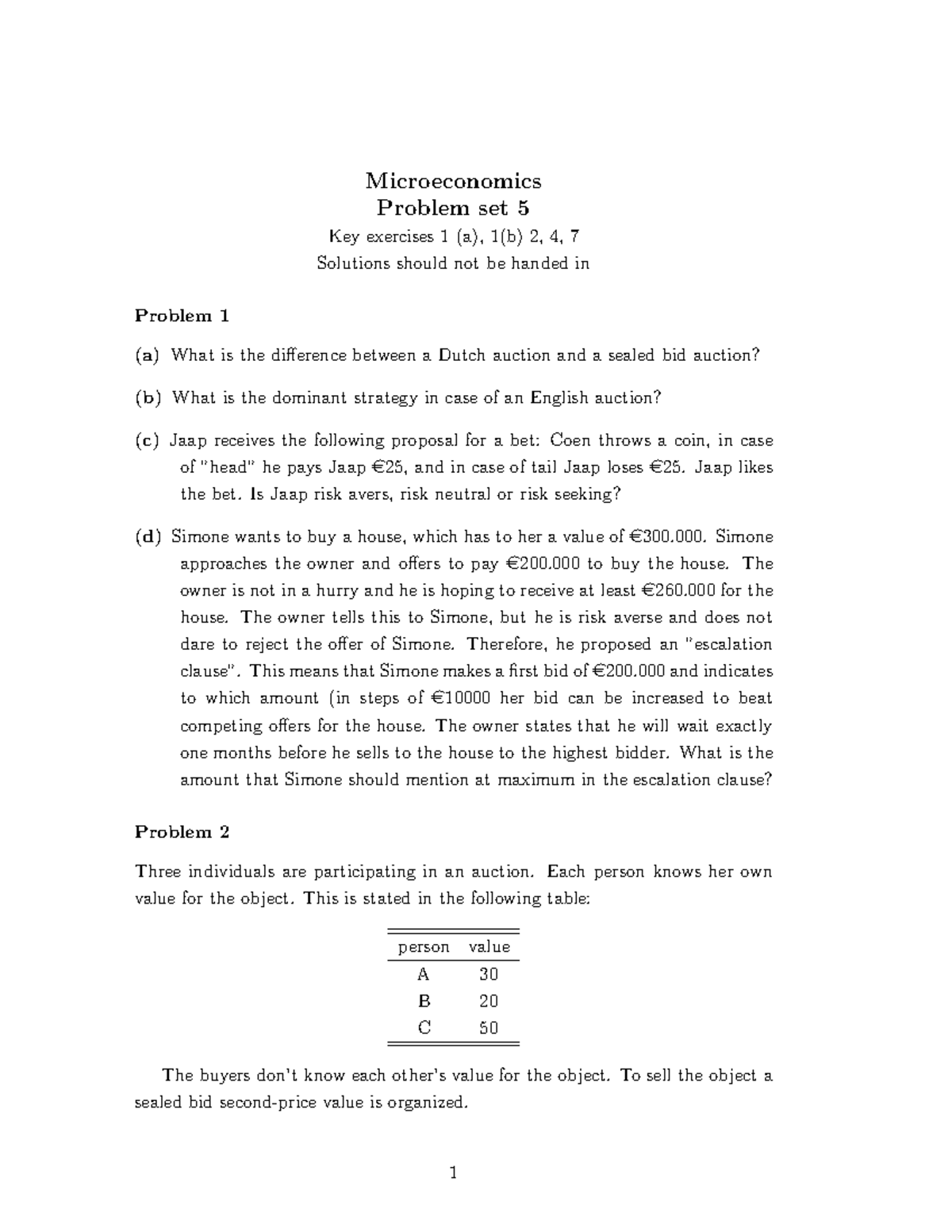 Problem set 5 - Microeconomics Problem set 5 Key exercises 1 (a), 1(b) 2, 4, 7 Solutions should ...