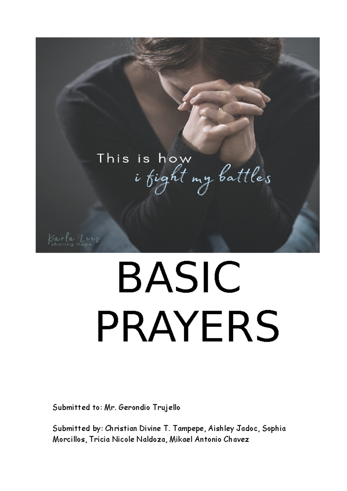 Prayers - BASIC PRAYERS Submitted to: Mr. Gerondio Trujello Submitted ...