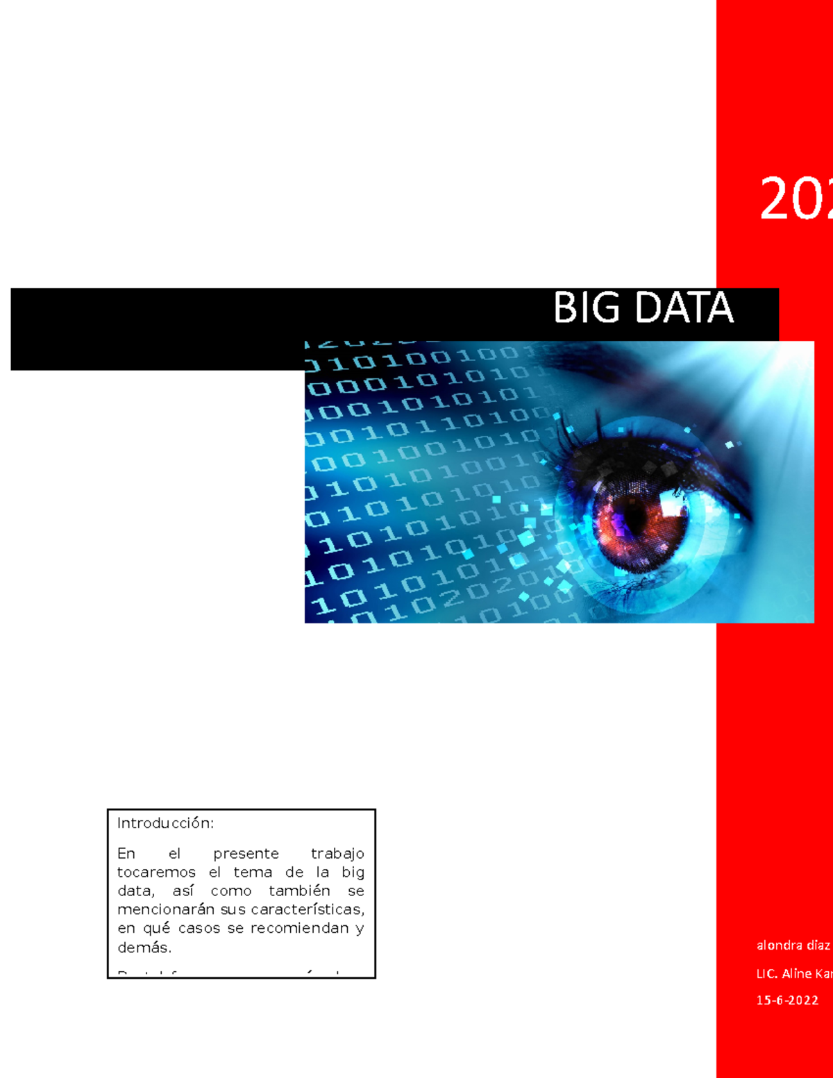 BIG DATA - xxxx - 202 alondra diaz LIC. Aline Kar 15-6- BIG DATA Introducción: En el presente ...