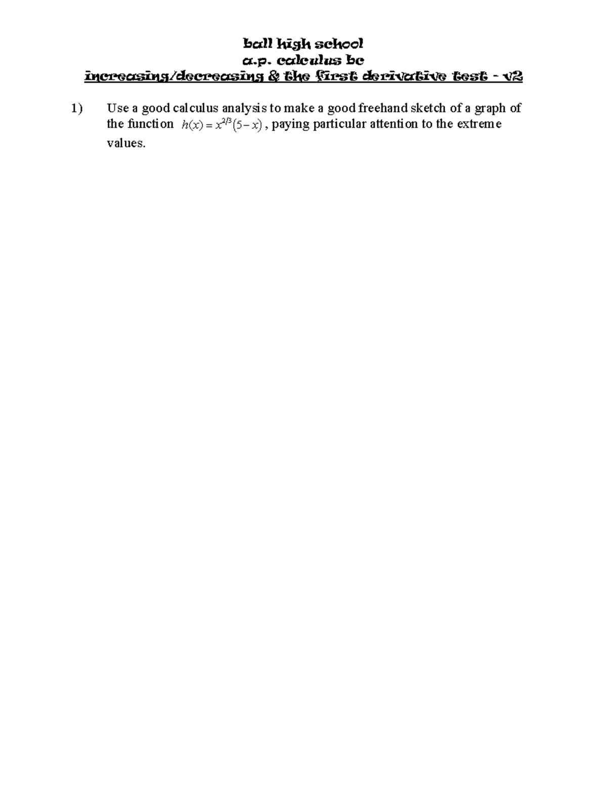 Increasing Decreasing and the First Derivative Test - ball high school ...