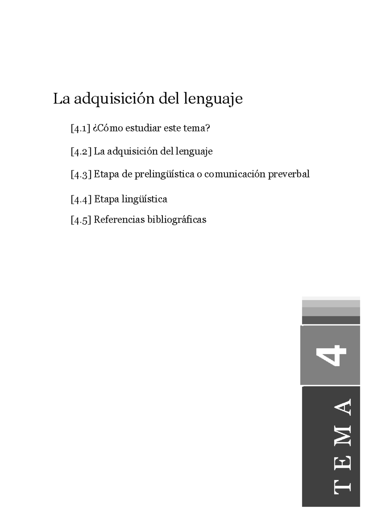 Tema4 - La adquisición del lenguaje [ 4 .1] ¿Cómo estudiar este tema? [ 4 .2] La adquisición del ...