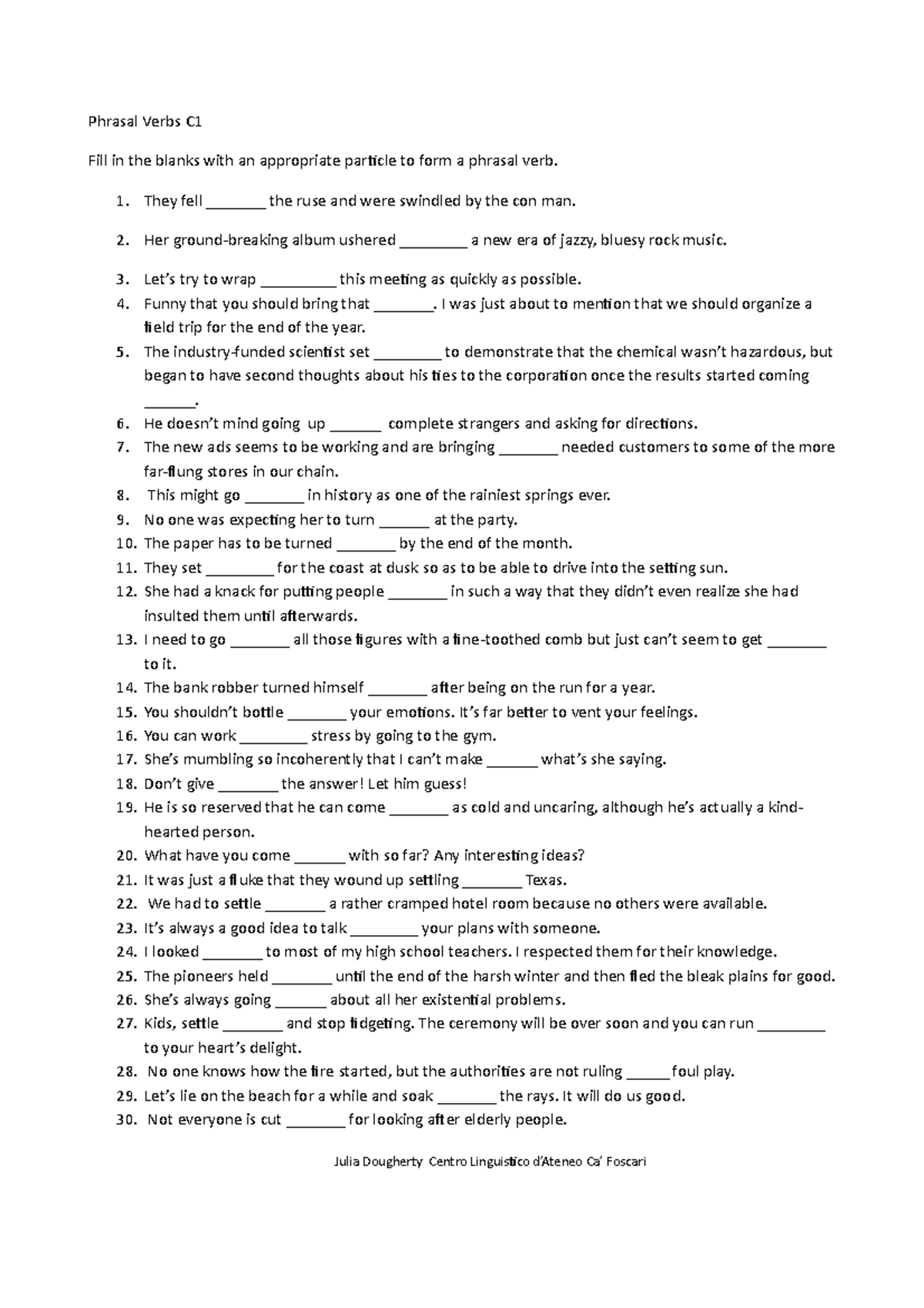 C1 phrasal verbs - Lessico - Phrasal Verbs C Fill in the blanks with an ...