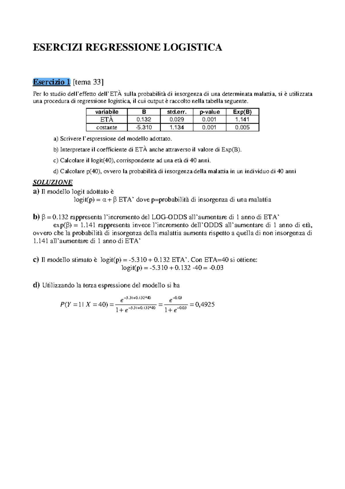 Esercizi statistica applicata 8 - ESERCIZI REGRESSIONE LOGISTICA Esercizio 1 [tema 33] Per lo ...