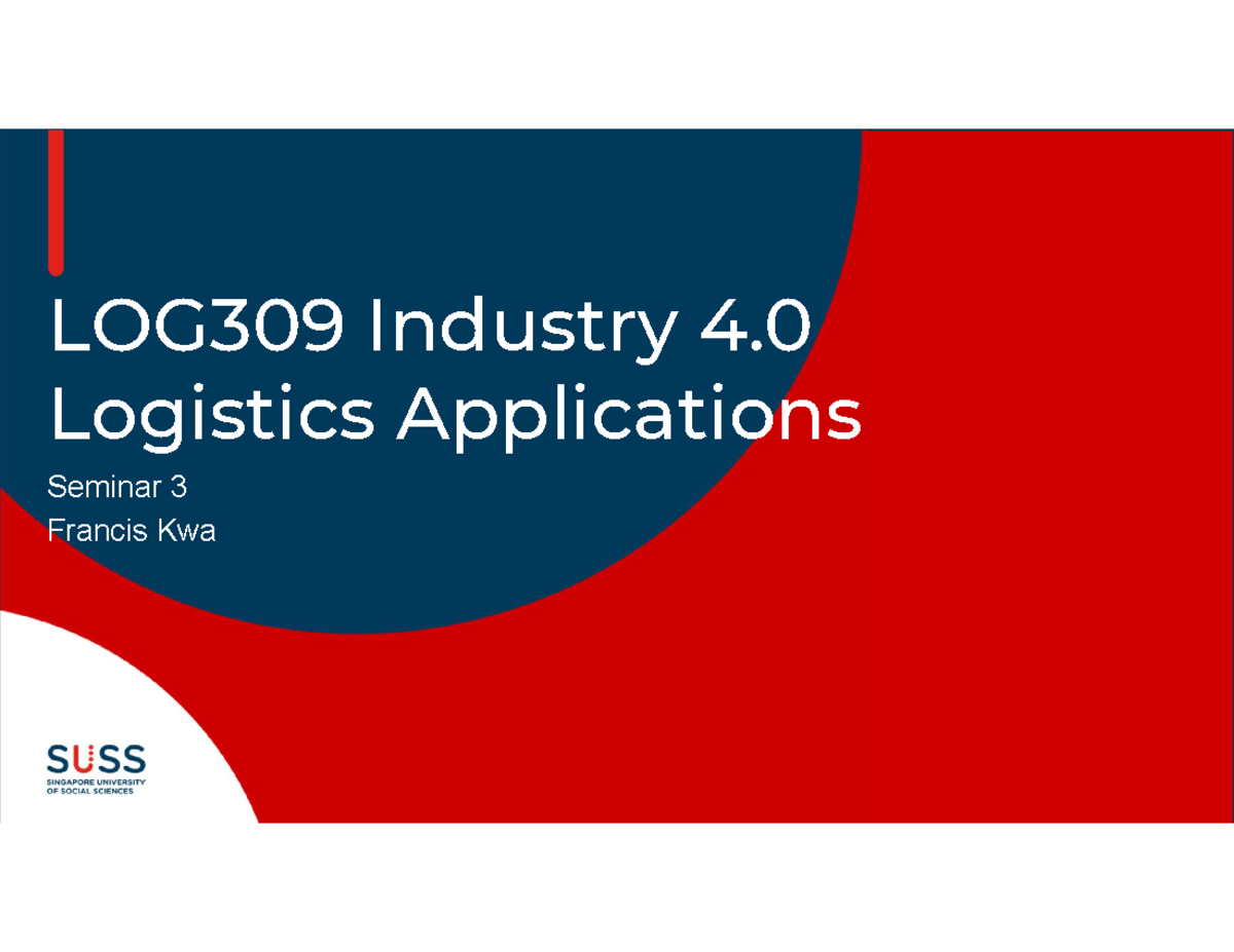 Log309 Seminar 3-1 - Lecture Slides FInal - LOG309 Industry 4. Logistics Applications Seminar 3 ...