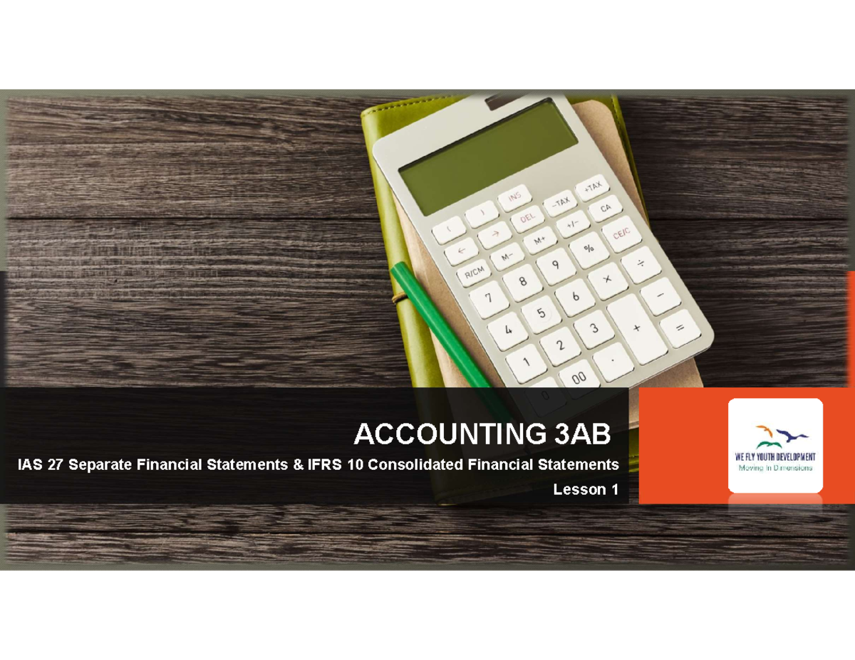 Accounting 3AB - IAS 27 AND IFRS 10 - ACCOUNTING 3AB IAS 27 Separate ...