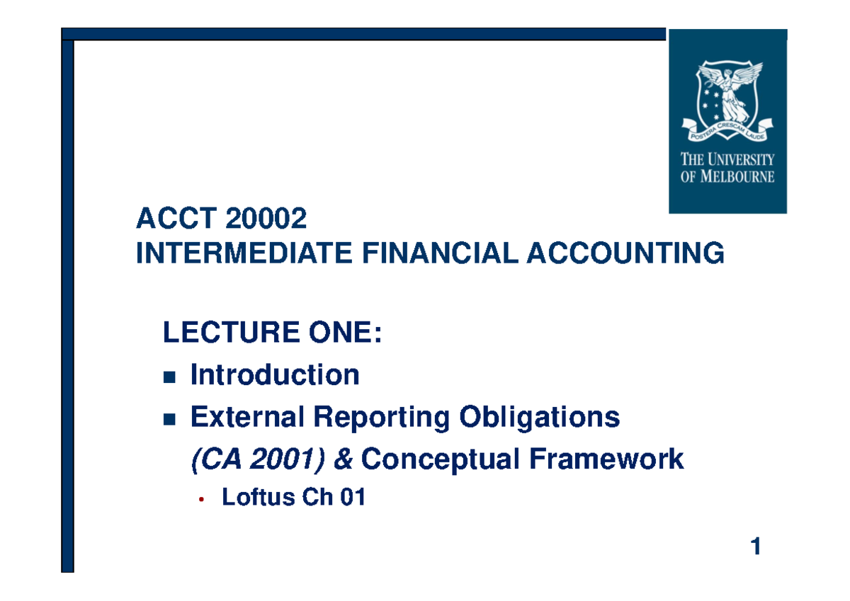 Lecture 1 Slides - ACCT 20002 INTERMEDIATE FINANCIAL ACCOUNTING LECTURE ...
