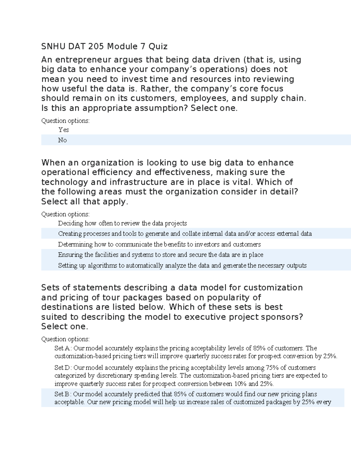 SNHU DAT205 Mod7 Quiz - SNHU DAT 205 Module 7 Quiz An entrepreneur argues that being data driven ...