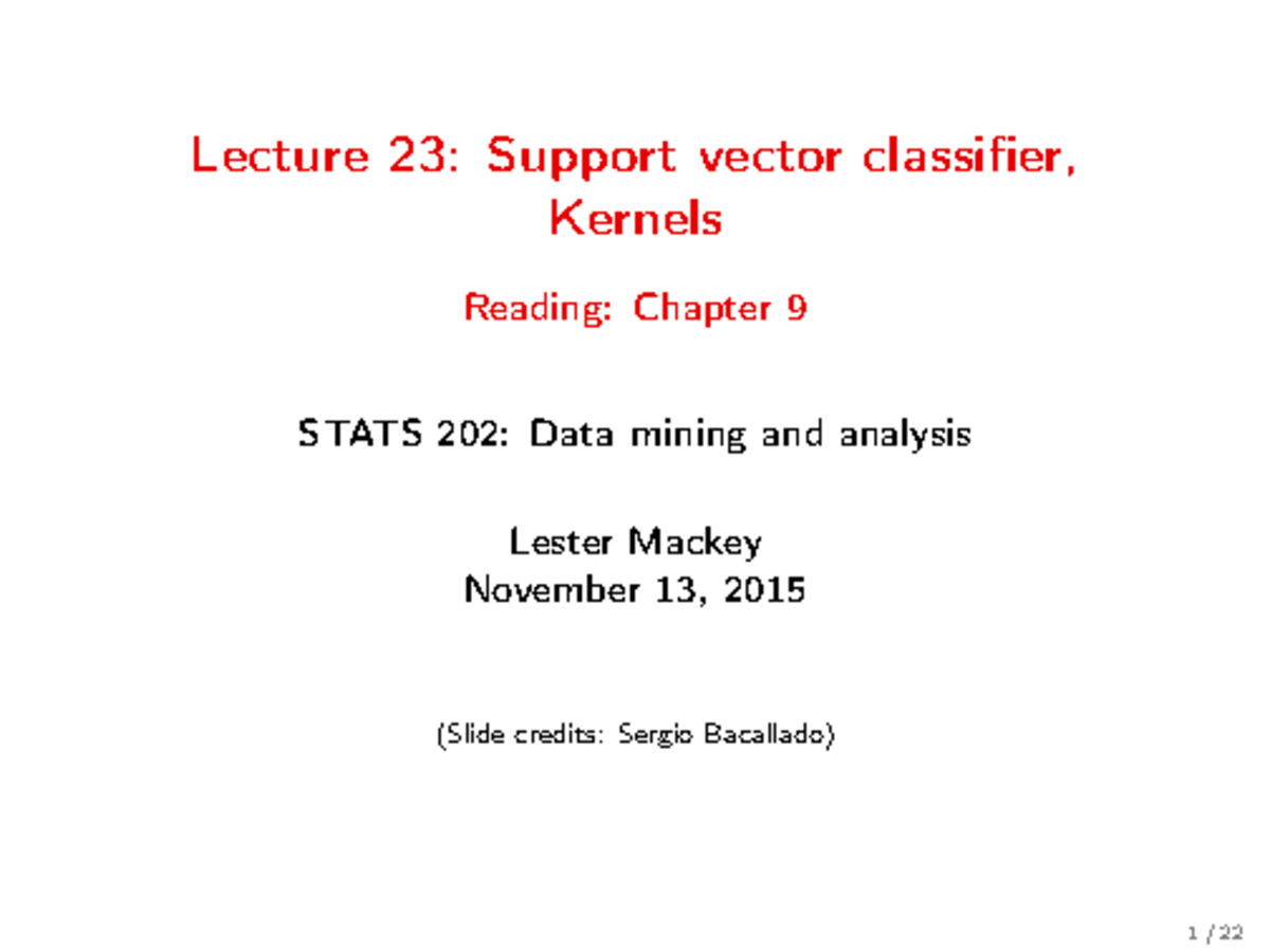 Lecture slides, lecture 23 - Support vector classifier kernels - Lecture 23: Support vector ...