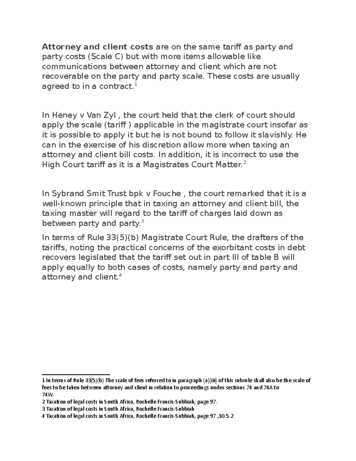 Attorney and client costs - These costs are usually agreed to in a ...